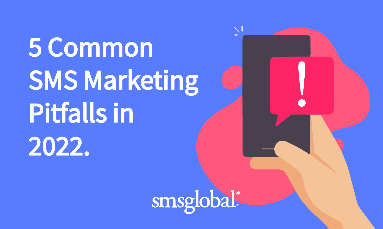5 common SMS marketing pitfalls in 2022